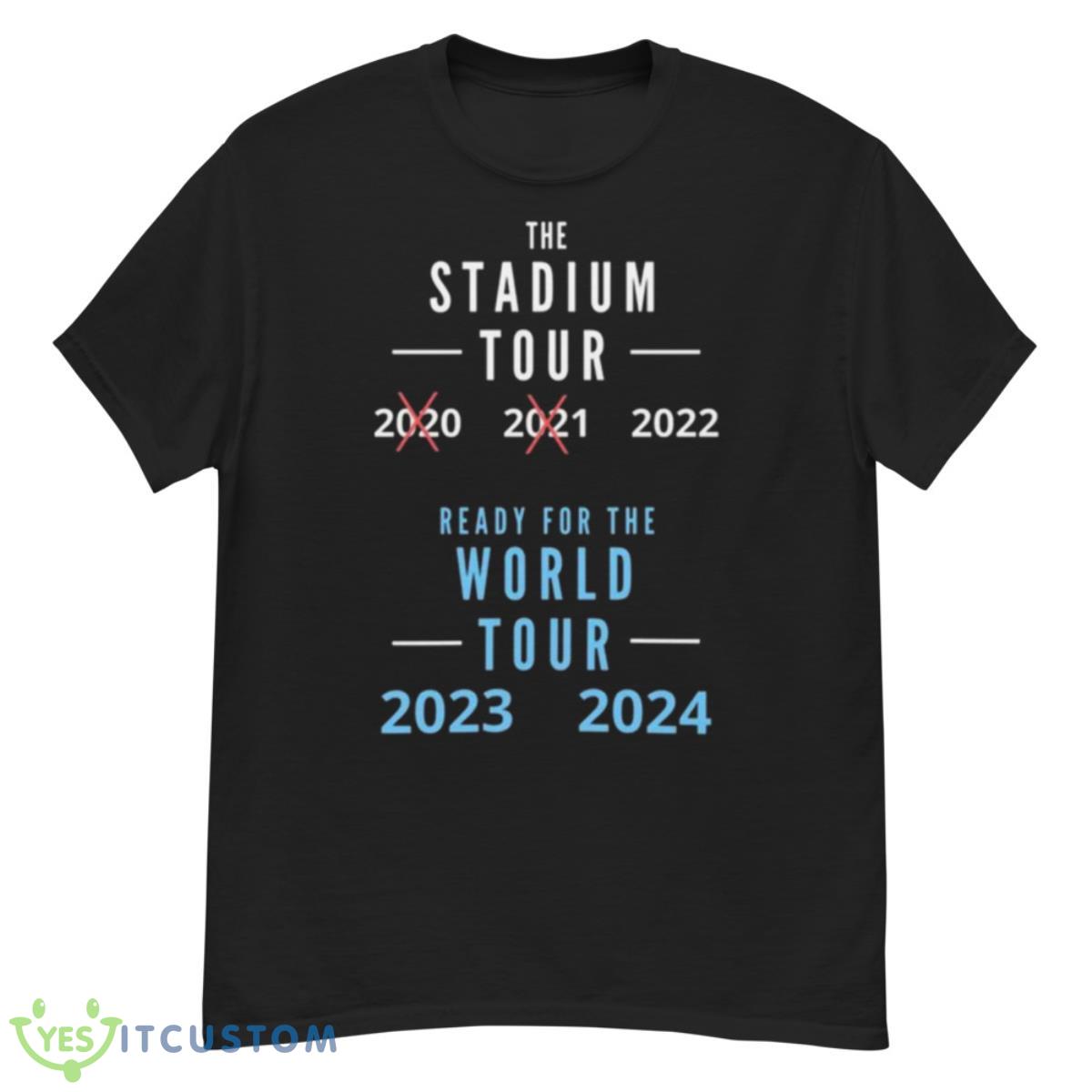 Stadium Tour Ready For The World Tour 2023 2024 Shirt - YesItCustom