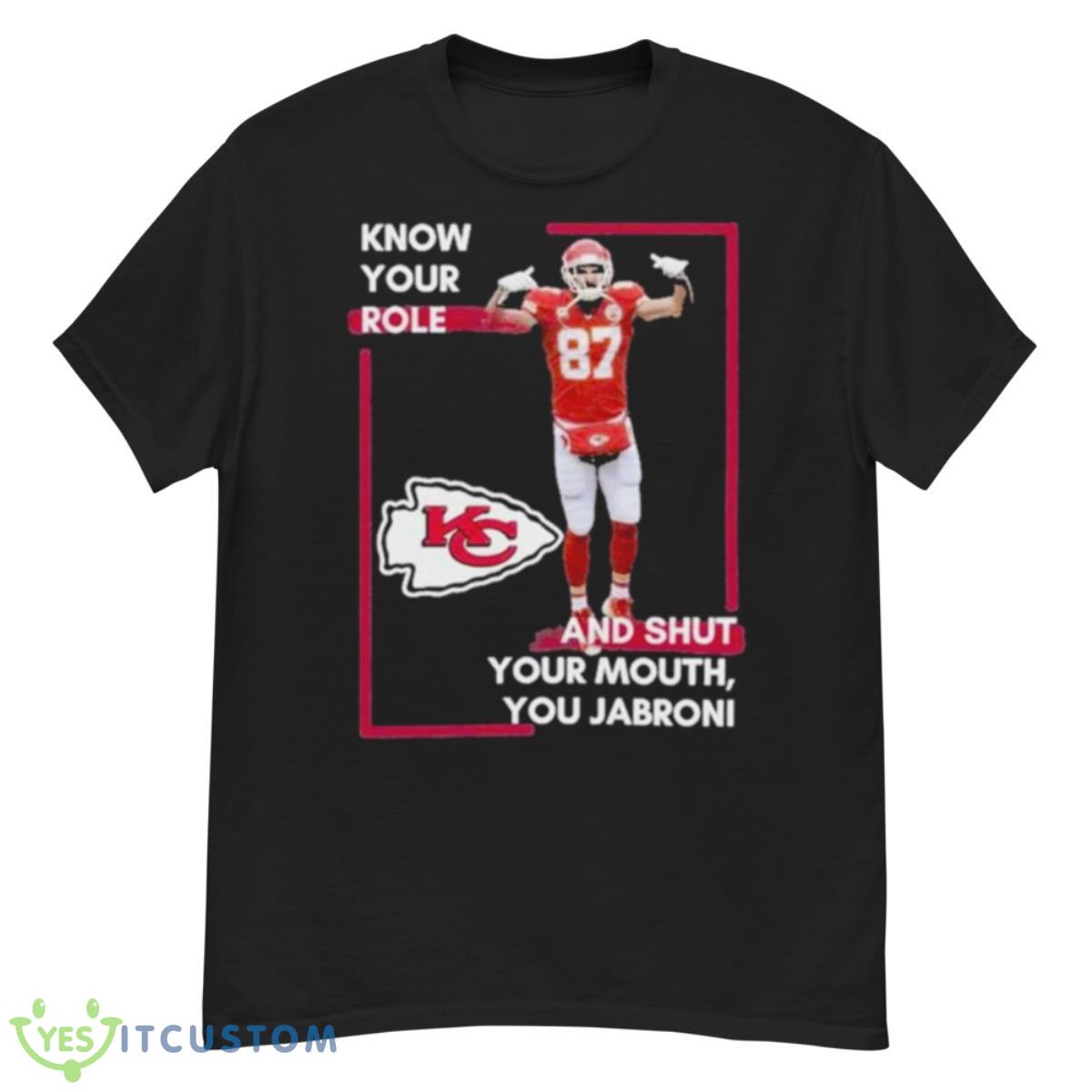Know Your Role And Shut Your Mouth You Jabroni Shirt - YesItCustom