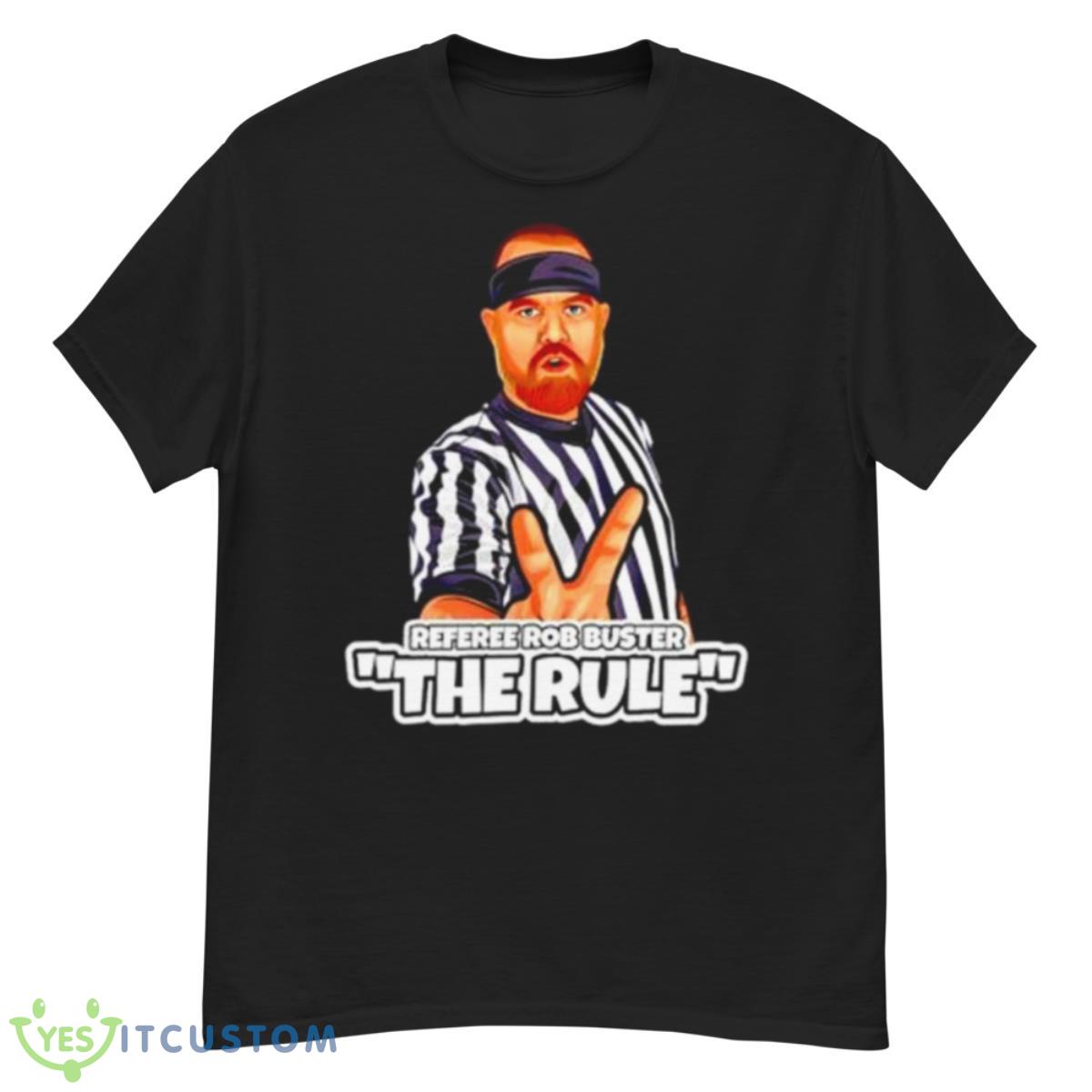 The Rule Referee Rob Buster Cartoon Shirt - YesItCustom